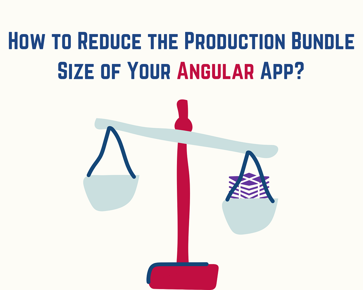 How to Reduce the Production Bundle Size of Your App in Angular | by FAM | Level Up Coding