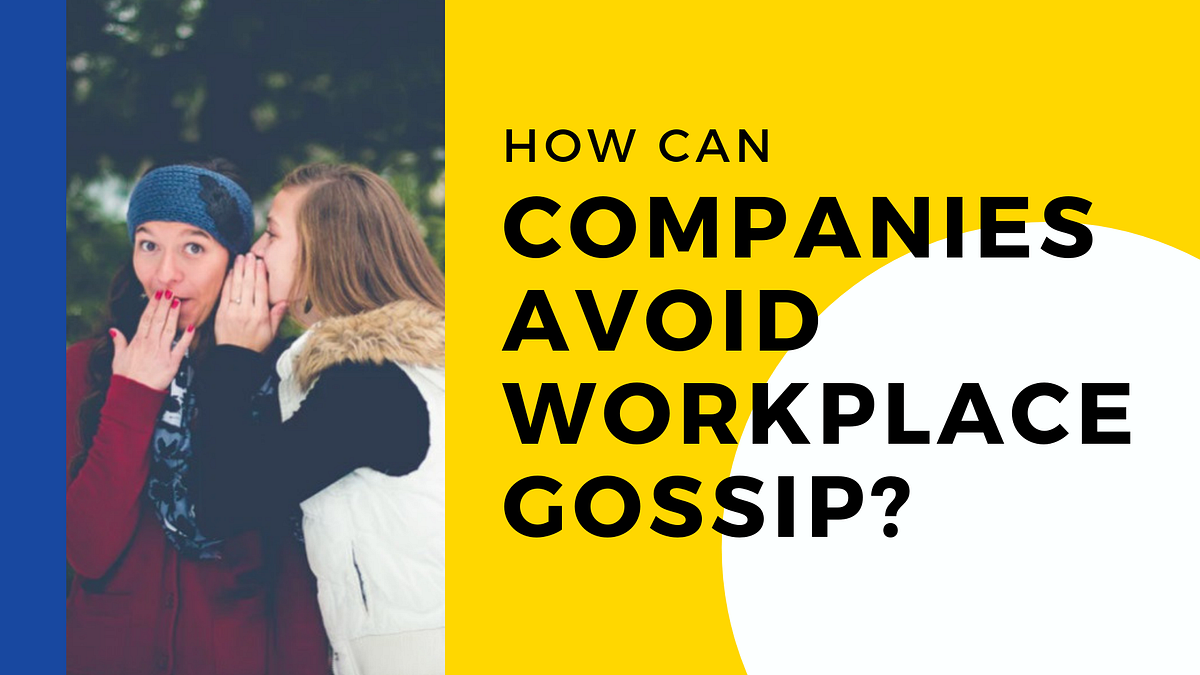 HOW CAN COMPANIES AVOID WORKPLACE GOSSIP? | by Jeff Butler | Bridging ...