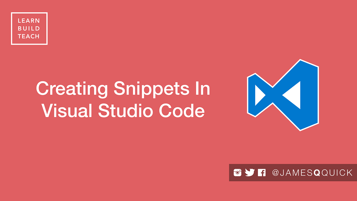 Creating Code Snippets in VS Code | by James Quick | Medium