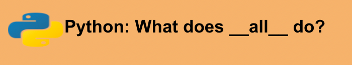 Python: What does __all__ do?. If you are working in python you might ...