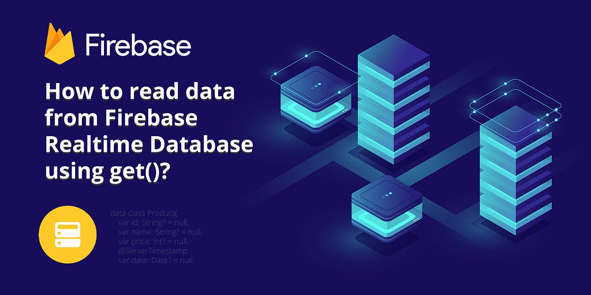 How to read data from Firebase Realtime Database using get()? | by Alex Mamo | Firebase Tips ...