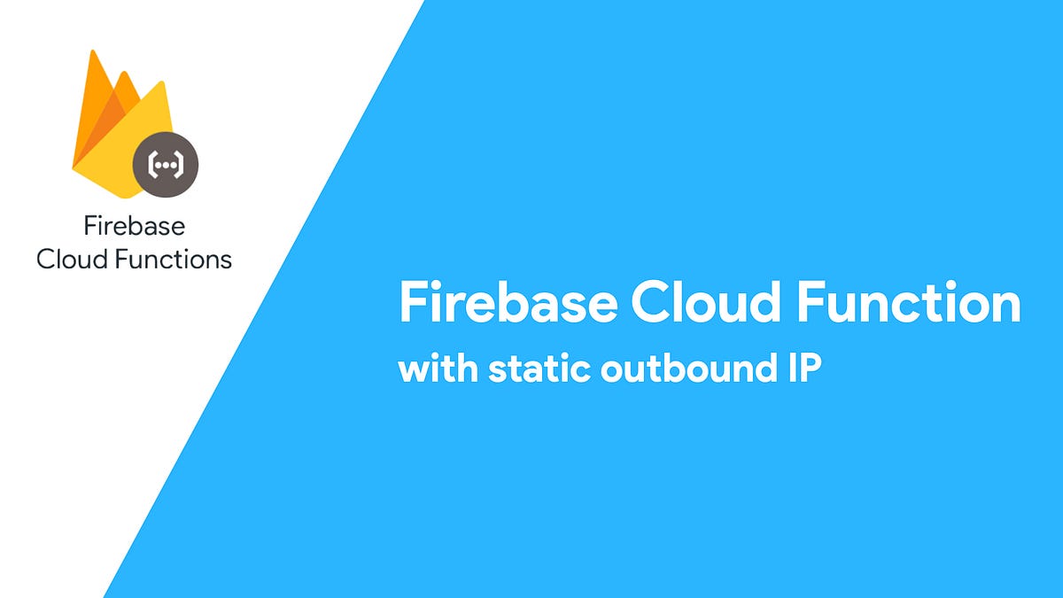 How to create a Firebase Cloud Function with static outbound IP | by Nimit Jain | Medium