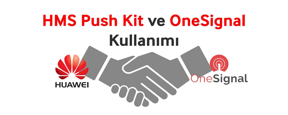 HMS Push Kit ve OneSignal. Bu doküman da HMS Push Kit ile… | by Murat YÜKSEKTEPE | Huawei ...