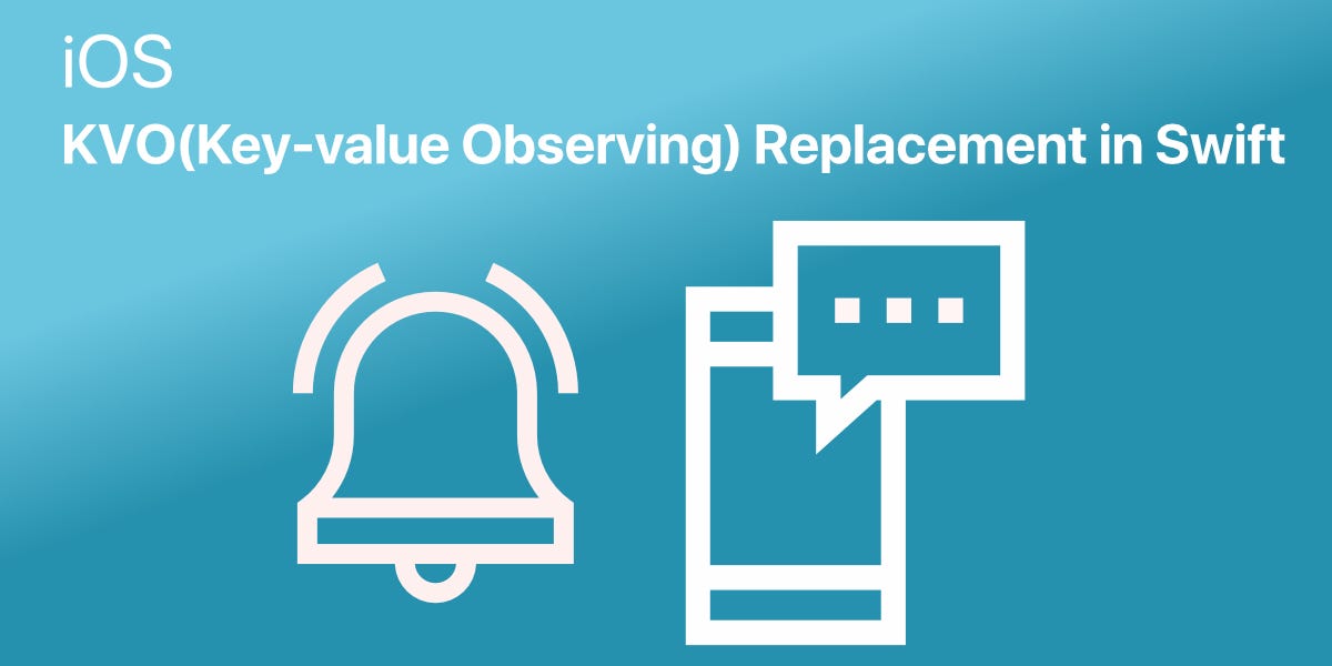 The replacement of KVO(Key-Value Observing) in Swift | by Sting.Su | Medium