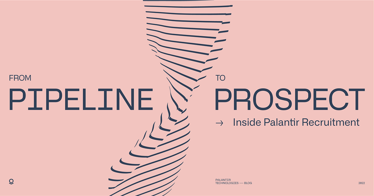Pipeline to Prospect: Inside Palantir Recruitment | Palantir Blog