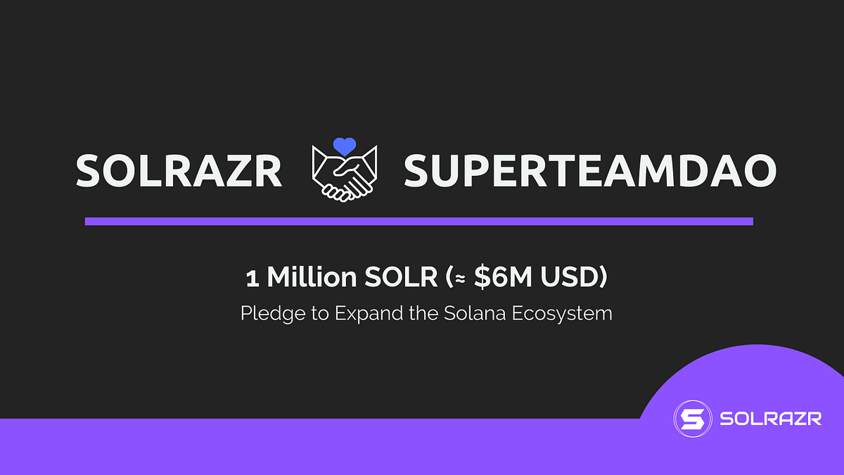 SolRazr 🤝 SuperTeamDAO. SolRazr and SuperTeamDAO pledge 1M SOLR… | by SolRazr | Medium