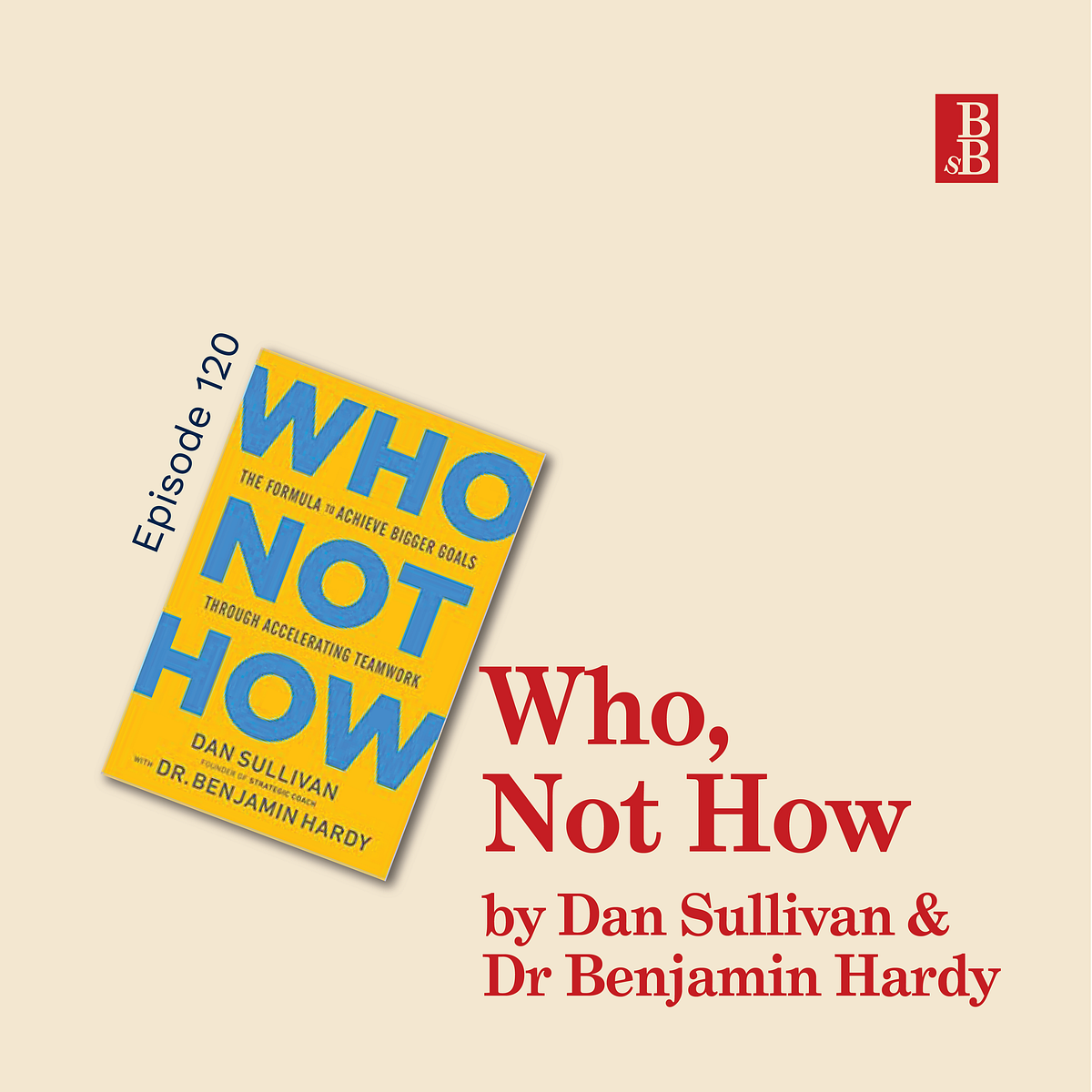 The three big ideas from Who Not How by Dan Sullivan and Dr Benjamin ...