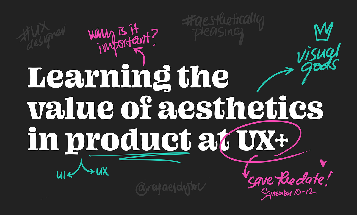 Learning the value of aesthetics in product at UX+ | by Rafael Dytoc ...