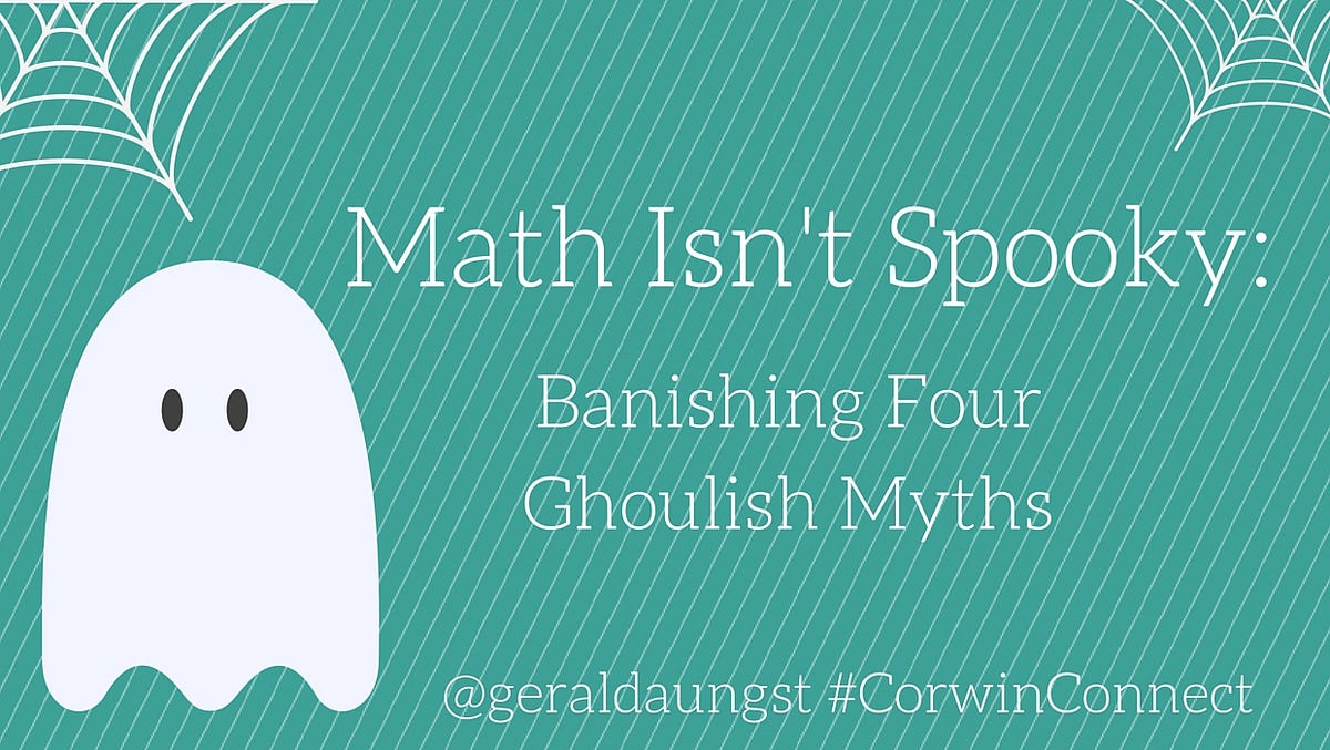 Math Isn’t Spooky: Banishing Four Ghoulish Myths | by Gerald Aungst ...