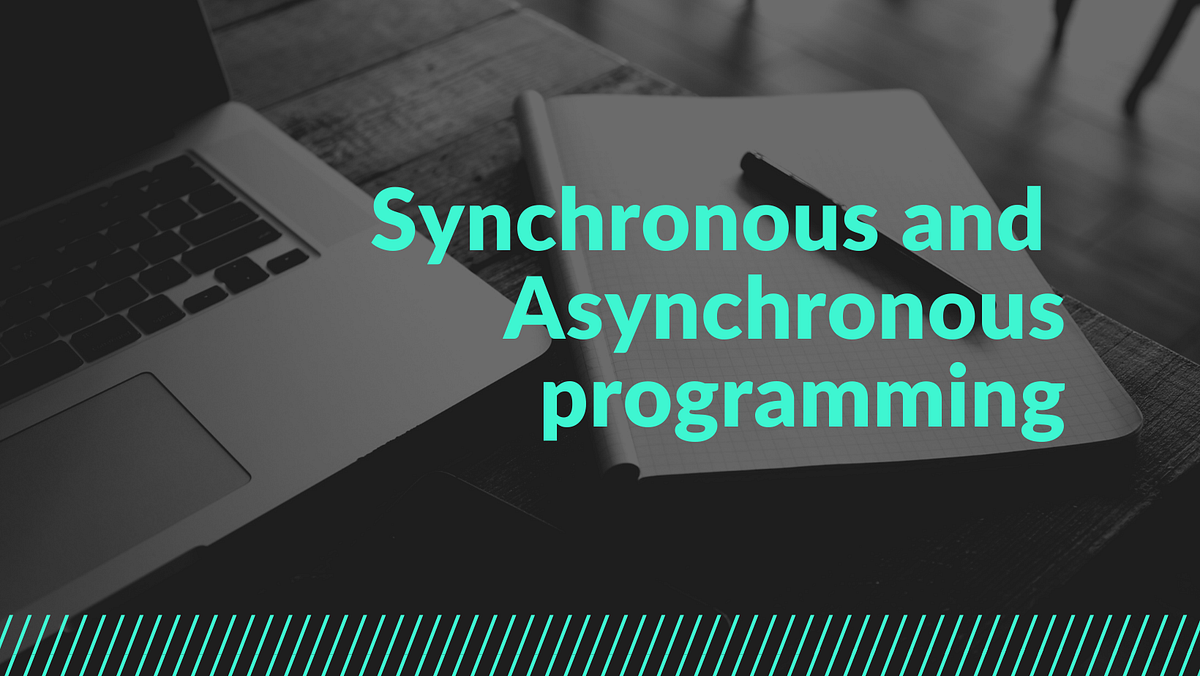 But what is Synchronous and Asynchronous programming? | by Puja ...