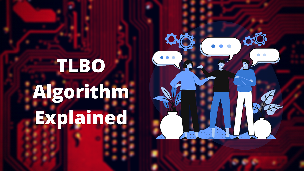 What Is Teaching Learning Based Optimization Tlbo Algorithm By Ajit Kumar Sahoo Analytics