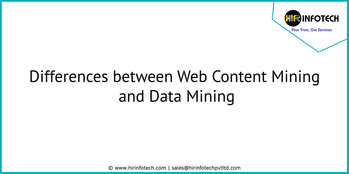 Differences between Web Content Mining and Data Mining | by Hir Infotech | Hir Infotech | Sep ...