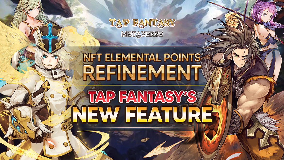 Tap Fantasy, “NFT Elemental Points Refinement” | by Tap Fantasy ...