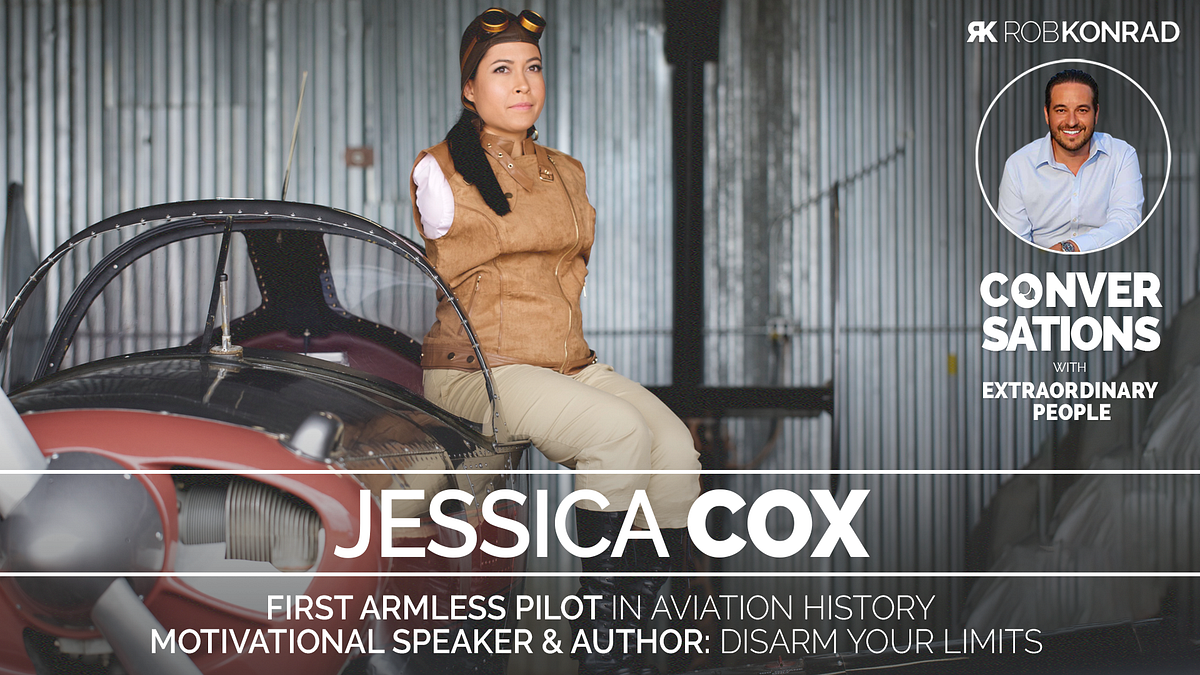 World’s First Pilot Born Without Arms: Jessica Cox | by Rob Konrad ...