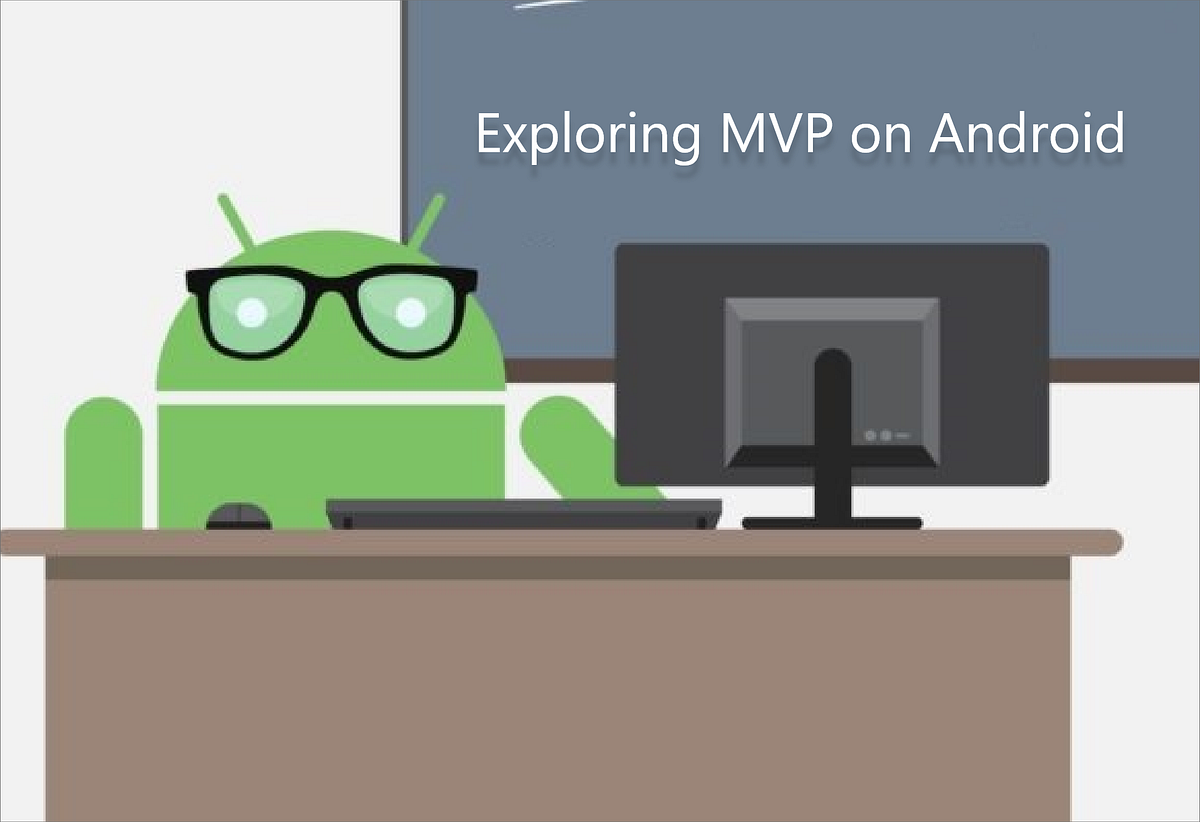 Exploring MVP on Android | Medium