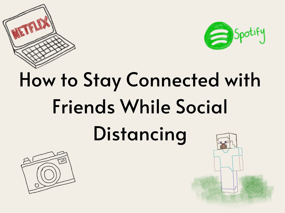 How to Stay Connected with Friends While Social Distancing | by ...