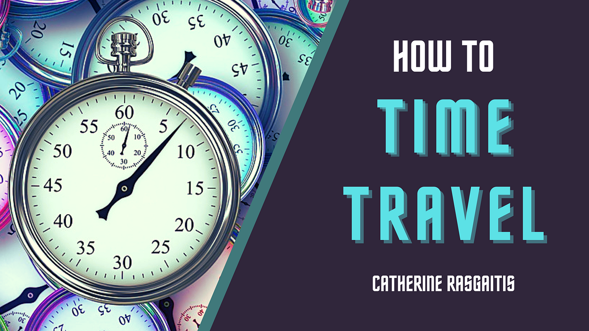 How to Time Travel. Journeying through the fourth dimension | by ...