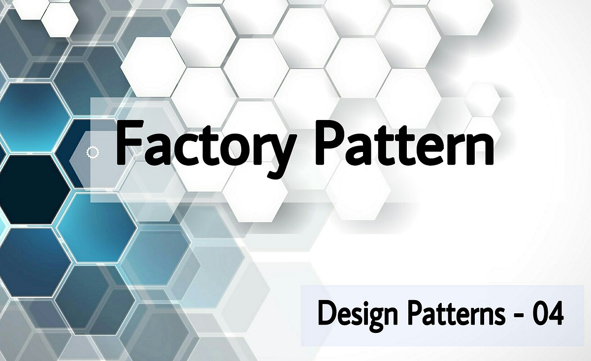 Understanding Factory Pattern. This is the fourth article of the… | by ...