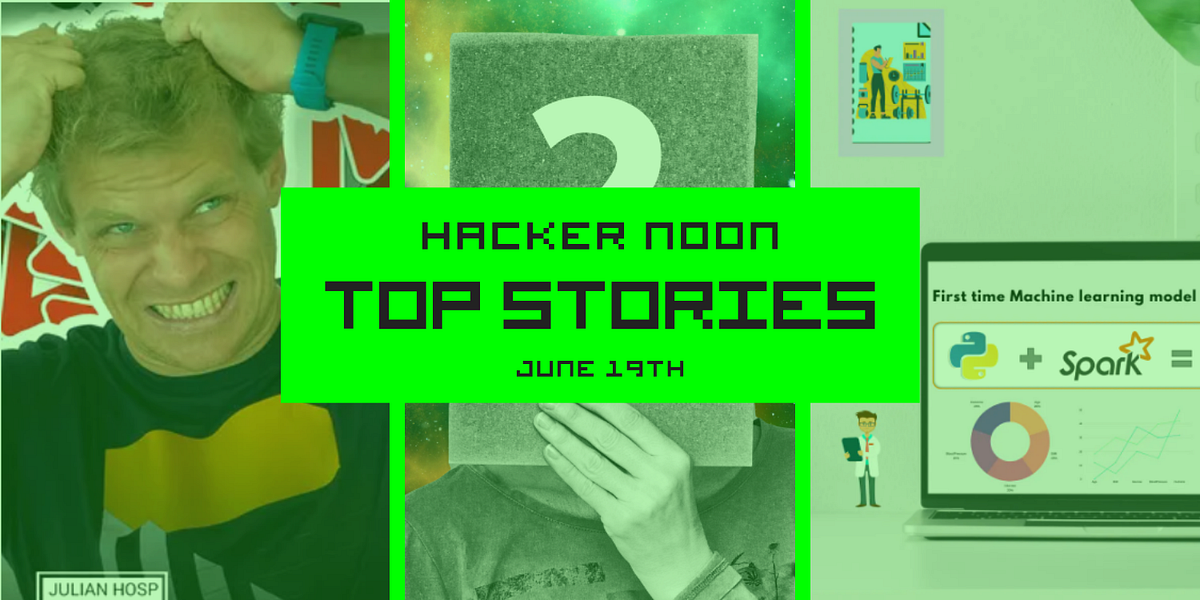 Top Tech Stories Published On Hacker Noon On June 19th 🧑💻 By Blacklivesmatter Hackernoon