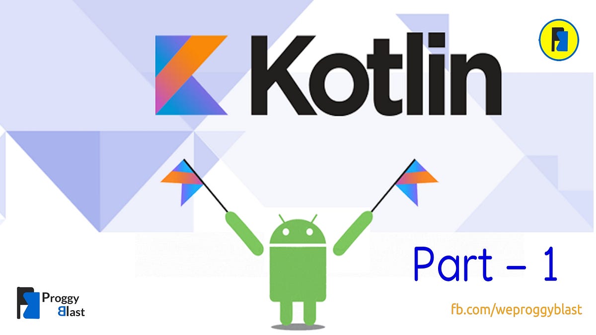 Understanding Kotlin — Part 1 Hello Everyone This Article Is Mainly By Balaji S B Proggy 3781