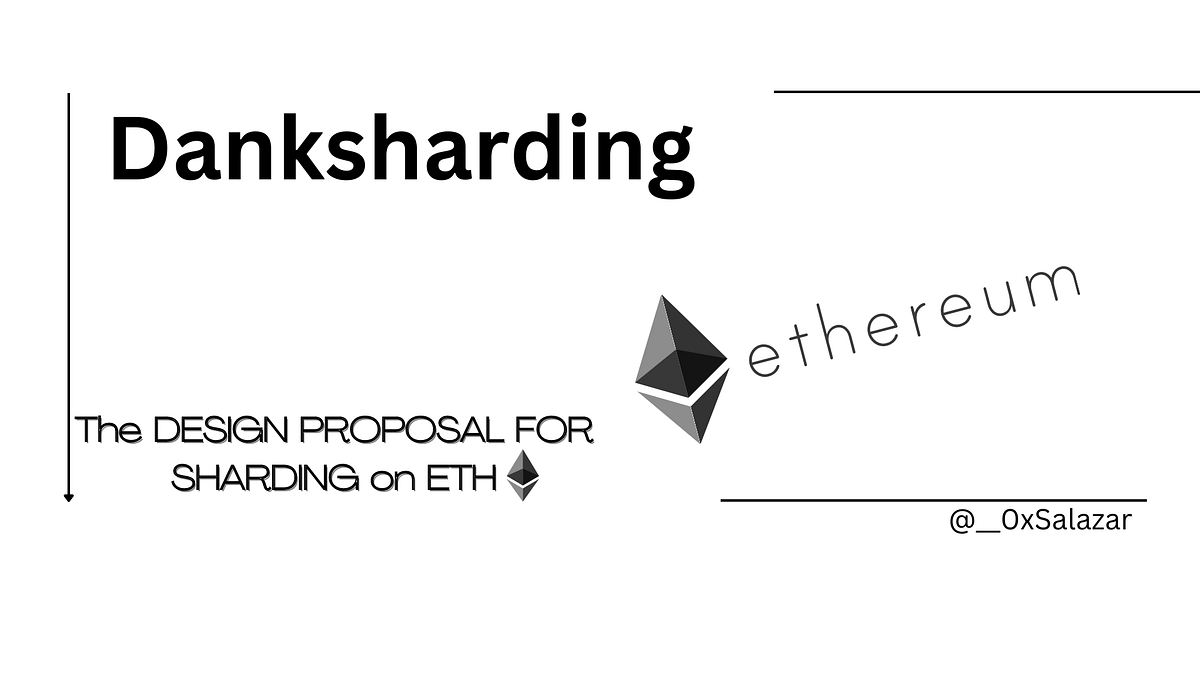 Danksharding — The DESIGN PROPOSAL FOR SHARDING on ETH | by Salazar ...