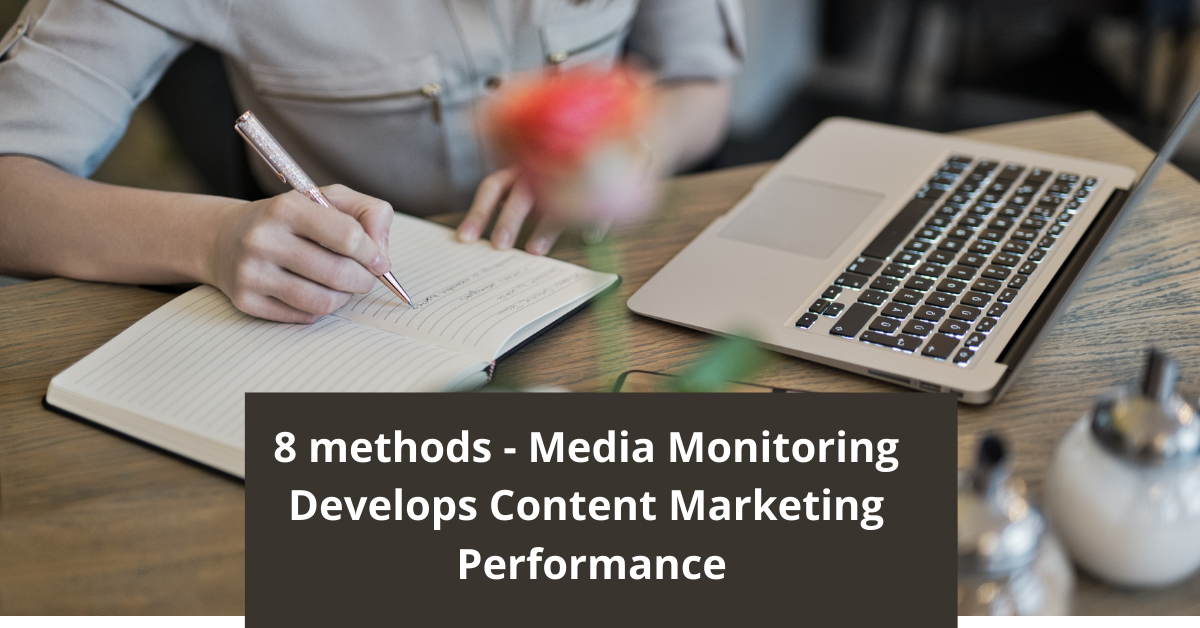 8 methods — Media Monitoring Develops Content Marketing Performance ...