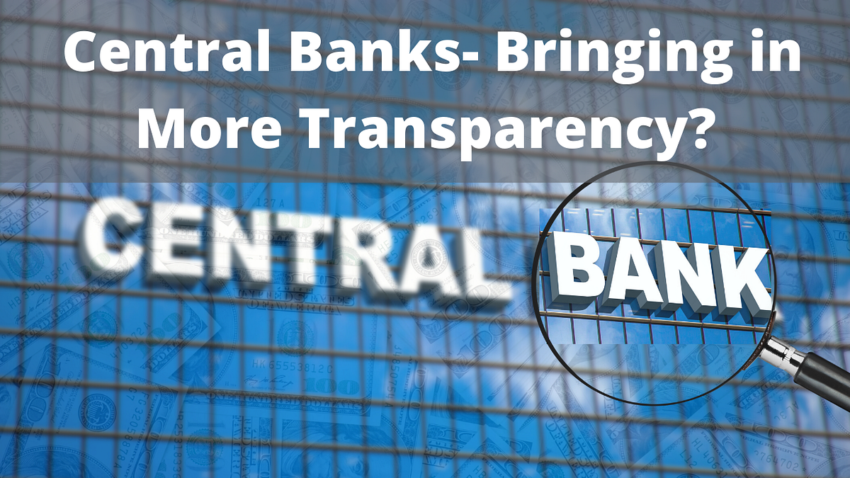 Central Banks- Bringing in More Transparency? | by GoldCore | Medium
