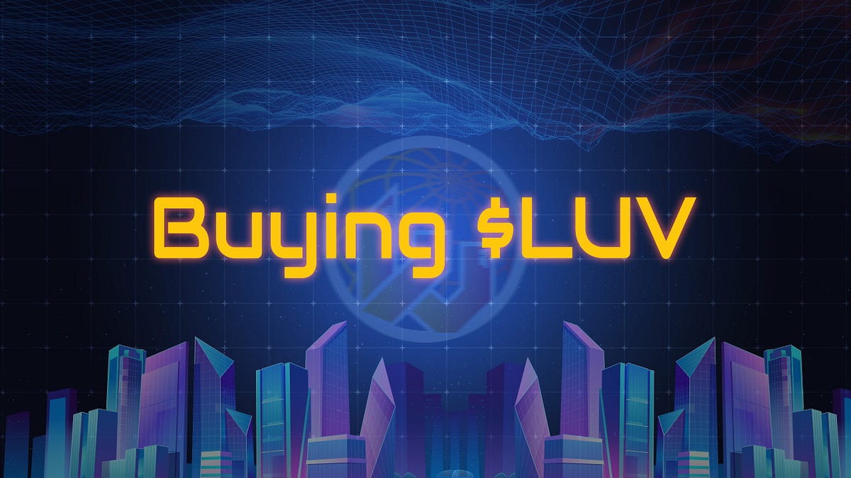 How to Buy $LUV. This will be your guide on how to… | by ENDORA | Medium