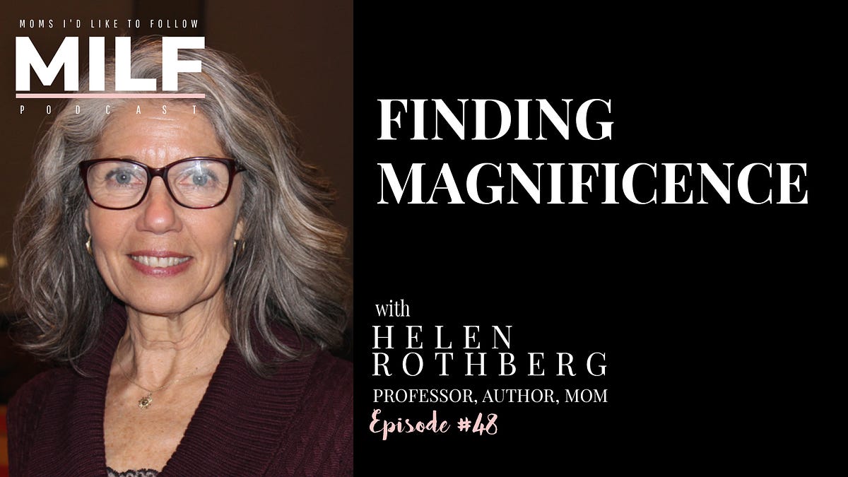 Finding Magnificence with Helen Rothberg | by Jennifer Tracy | Medium