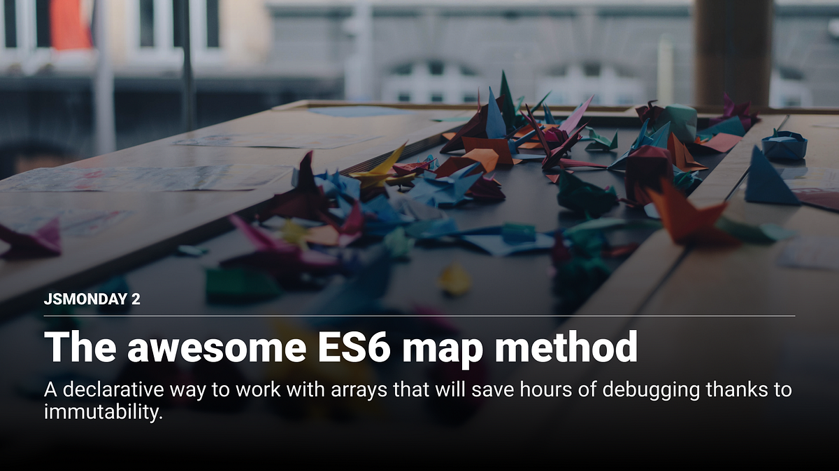 The awesome ES6 map method. A declarative way to work with arrays… | by Michele Riva | openmind ...