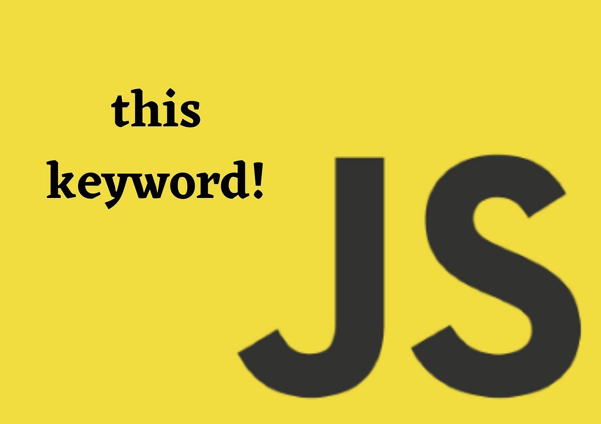 More About ‘this’ Keyword in JavaScript | by Shrushti Polekar | The ...