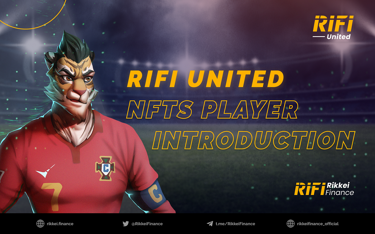 RIFI United NFT Player Introduction | by Rikkei Finance | Rikkei Finance | Medium