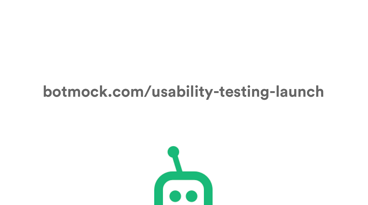 The Usability Testing Launch Event By Botmock Medium 0993