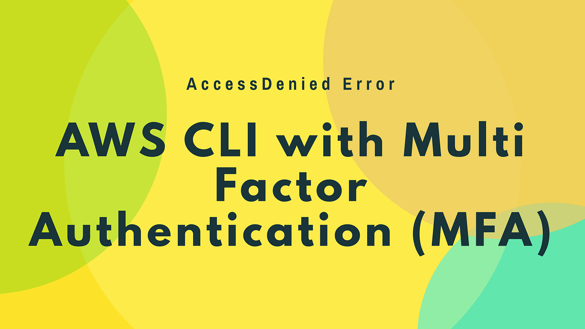 AWS enforced Multi-Factor Authentication (MFA) & AWS CLI | by Deshan Madurajith | Medium