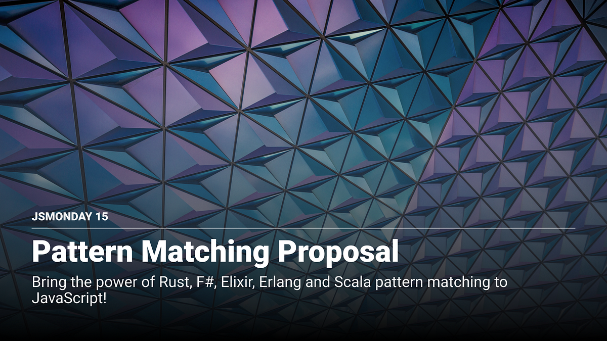 Pattern Matching Proposal. Bring the power of Rust, F#, Elixir… | by ...