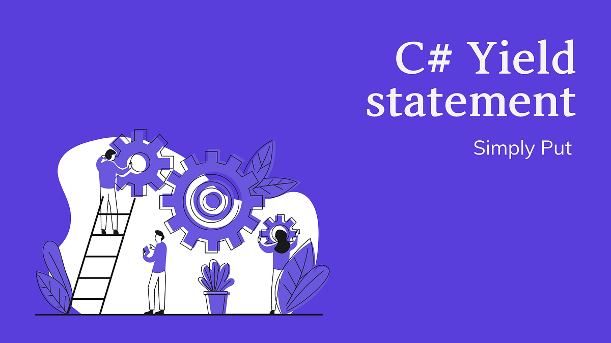 Yield Statement Simply Put (in C#) | by Aymen Ben Romdhane | Dec, 2022 | Medium