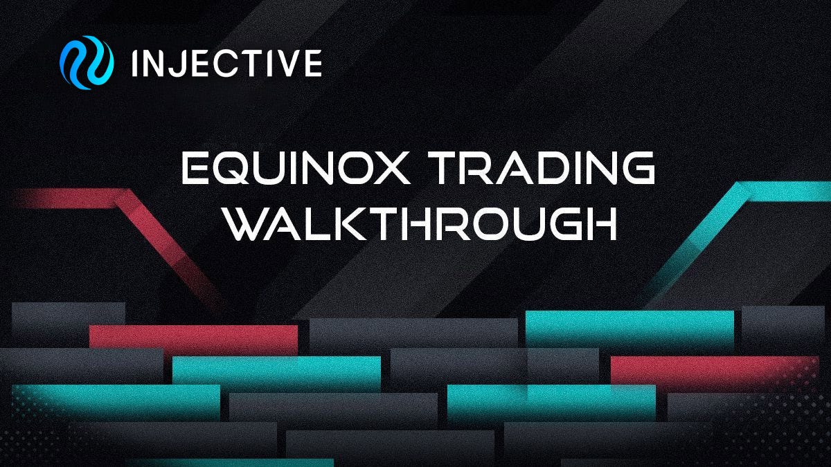 Equinox Trading Walkthrough. Welcome to Injective’s Equinox Exchange ...