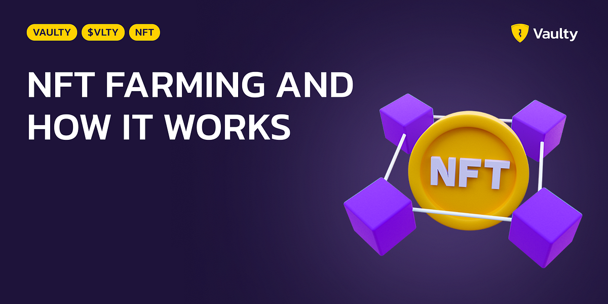 NFT Farming and How it Works?. Non-fungible tokens are arguably one of ...