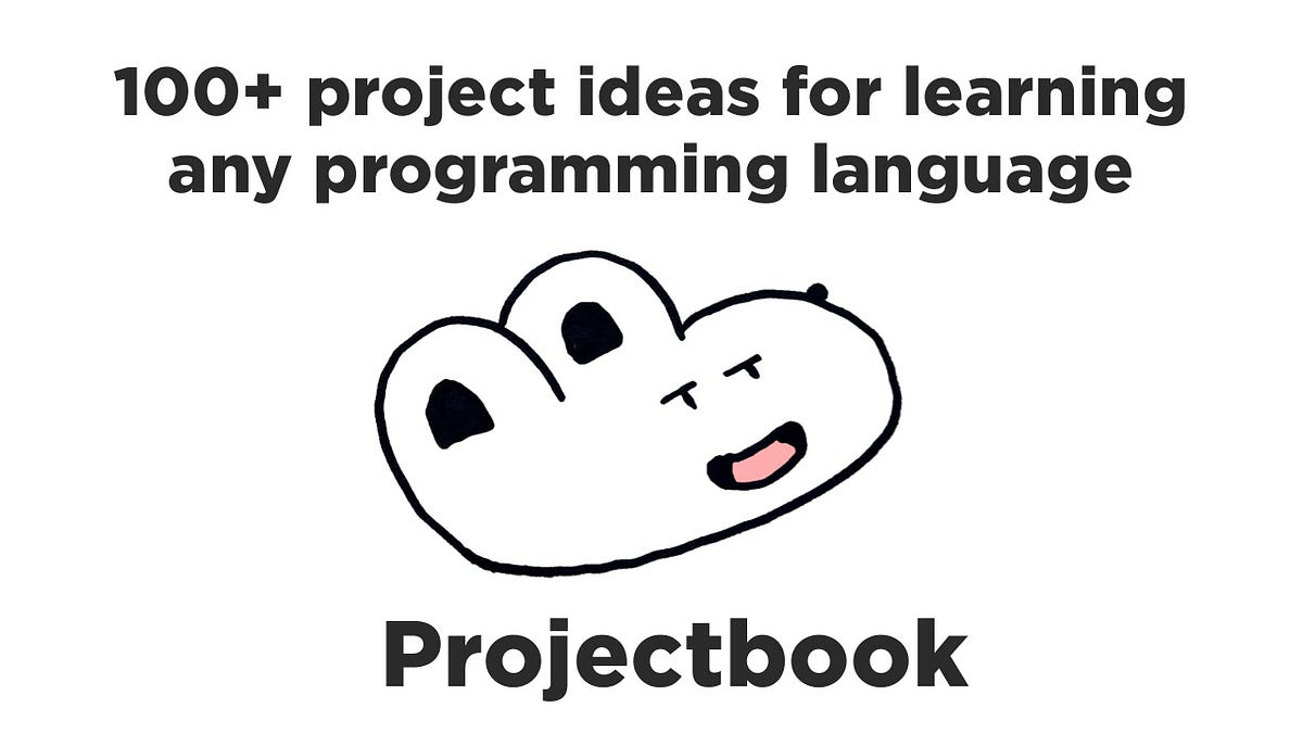 Over 100 Project Ideas For Developers Learning Any New Programming Language By Brett Codes