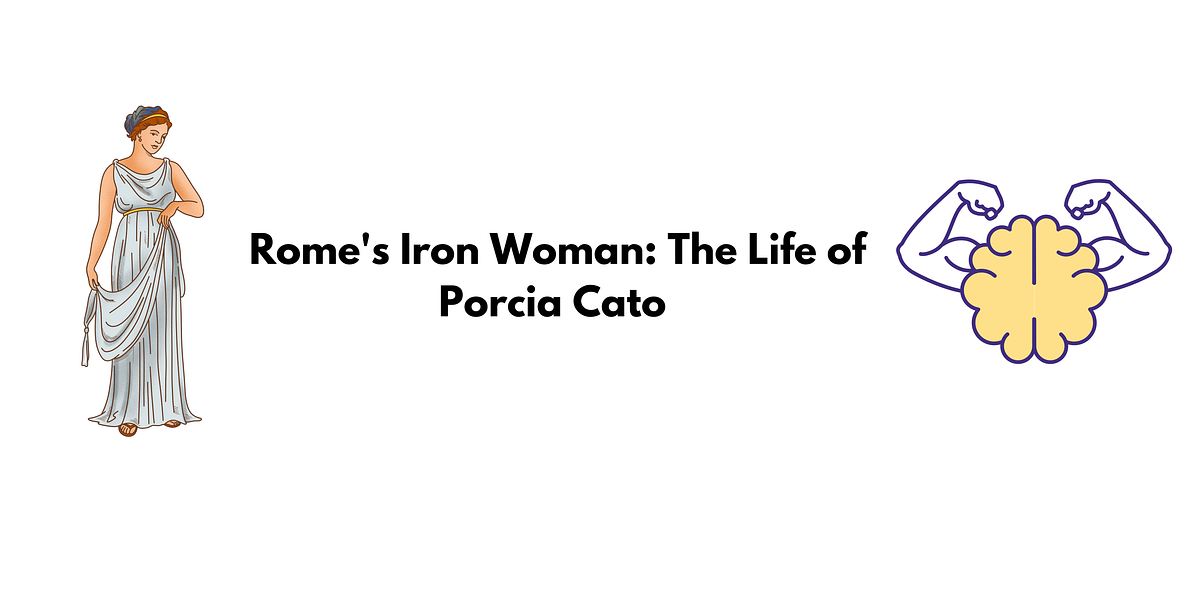 Rome’s Iron Woman: The Life of Porcia Cato | by Jamie Ryder | PERENNIAL ...
