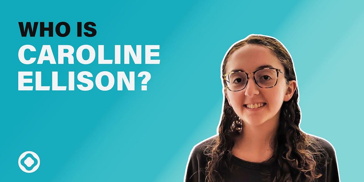 Who is Caroline Ellison?. I’m sure by now you’ve all seen tweets… | by ...
