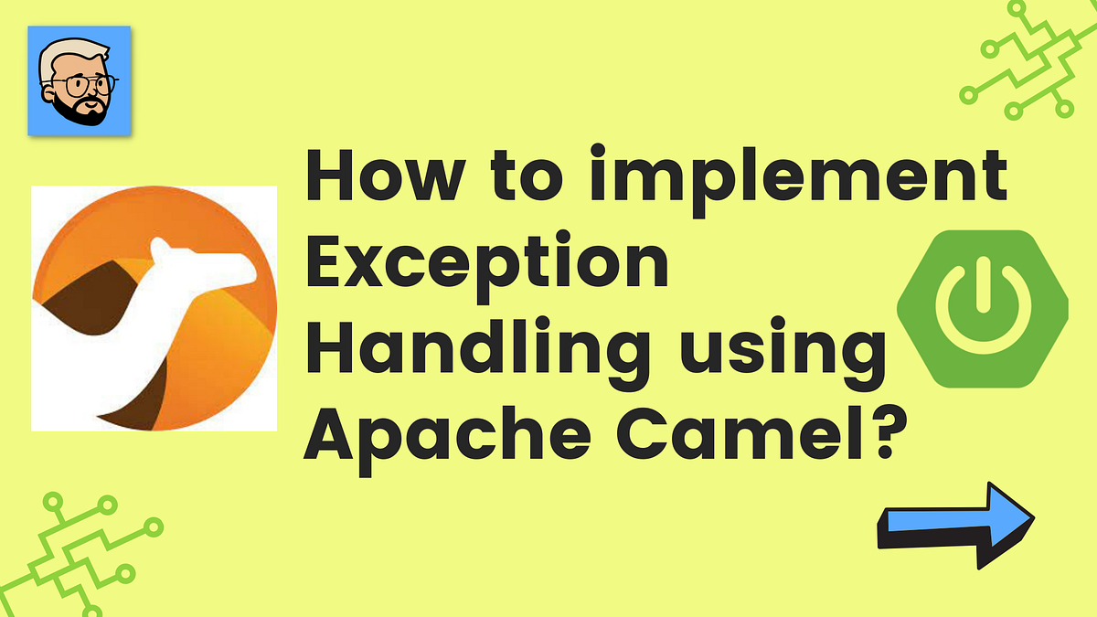 How to implement Exception Handling Using Apache Camel? | by Rohan Ravindra Kadam ...