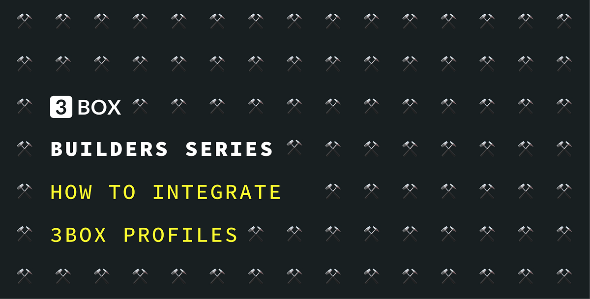 3Box Builders Series: How to Integrate with Profiles | by 3Box Labs | 3Box Labs | Medium