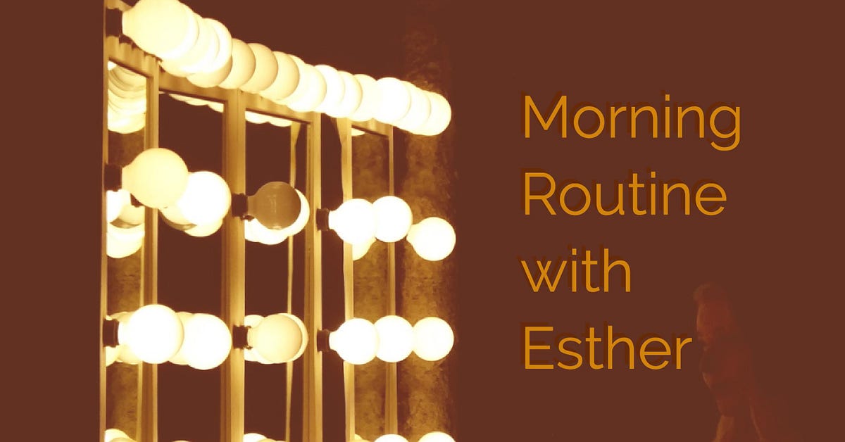 Morning Routine with Esther. It’s easy to gloss over the grittier… | by ...