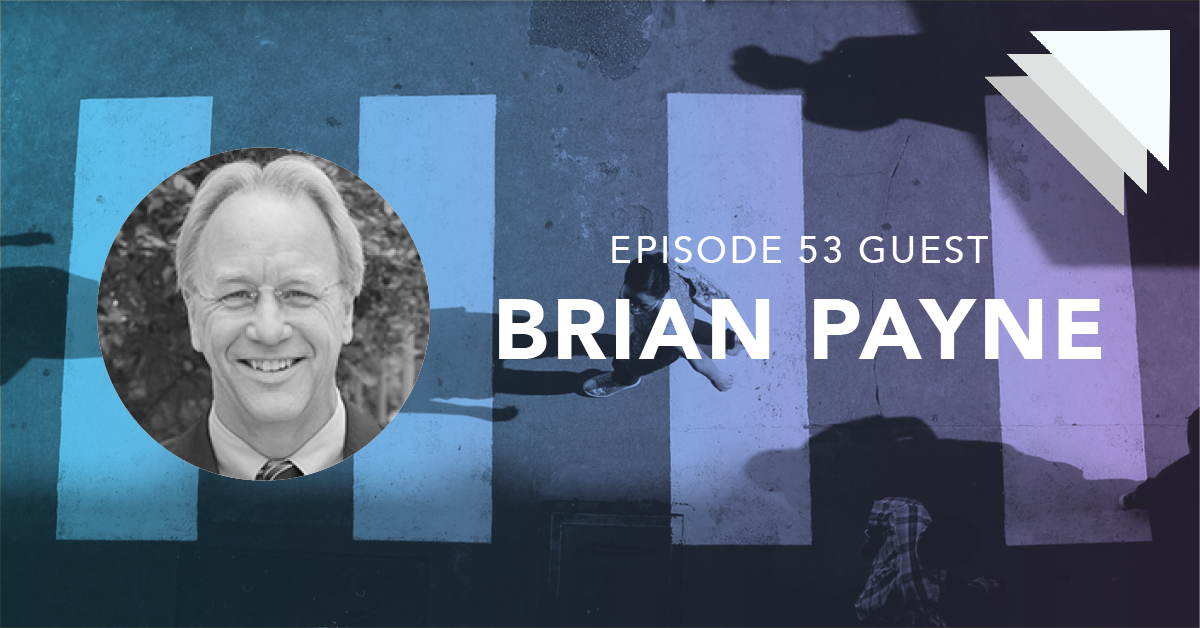 Episode 53: There Was Just a Moment When Things Aligned with Brian ...