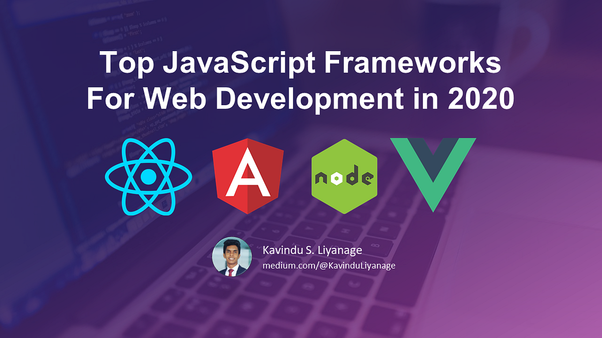 Top JavaScript Frameworks For Web Development in 2020 | by Kavindu S ...