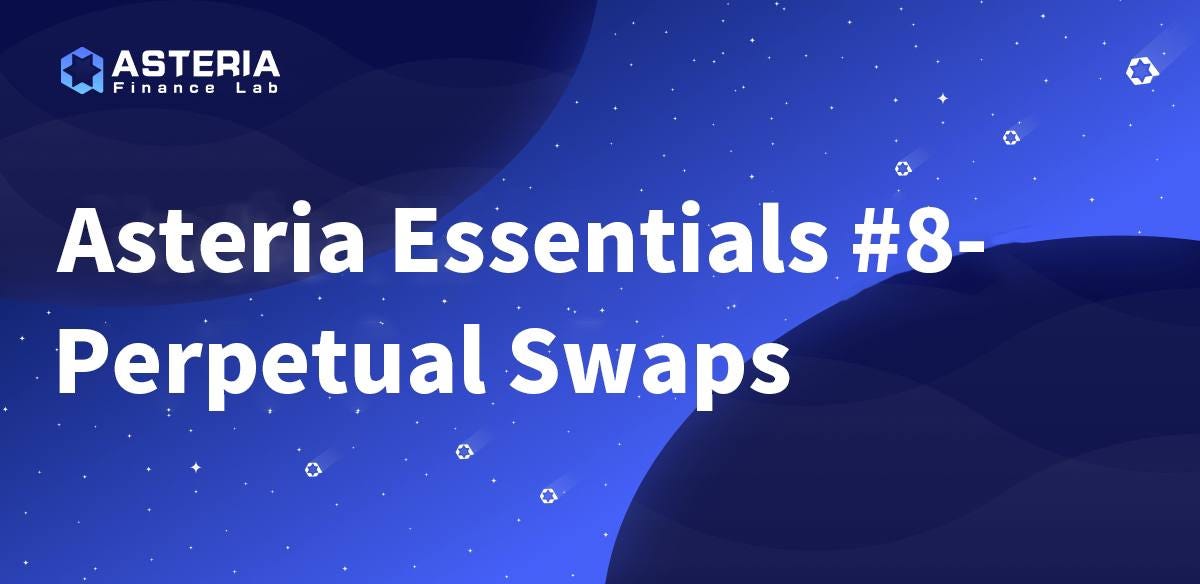 Asteria Essentials #8 - Perpetual Swaps | by Asteria | Asteria Finance ...