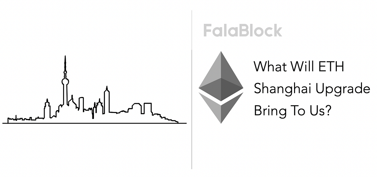 What will ETH Shanghai Upgrade bring to us? | by FalaBlock | Coinmonks ...