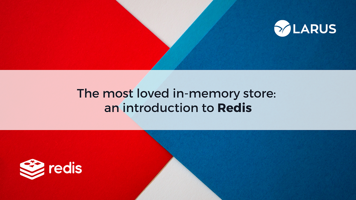 The most loved in-memory store: an introduction to Redis | by Giovanni Marco Stamerra | LARUS ...