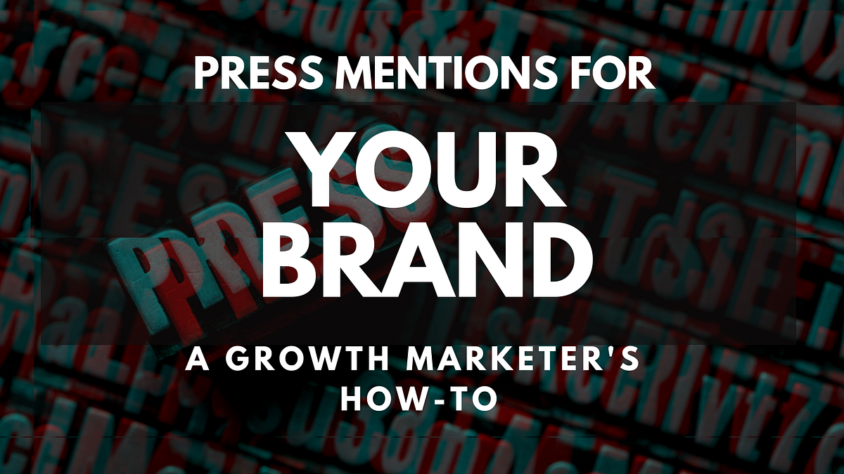 How-to Get Press Mentions For Your Brand | Darragh Grove-White | Medium